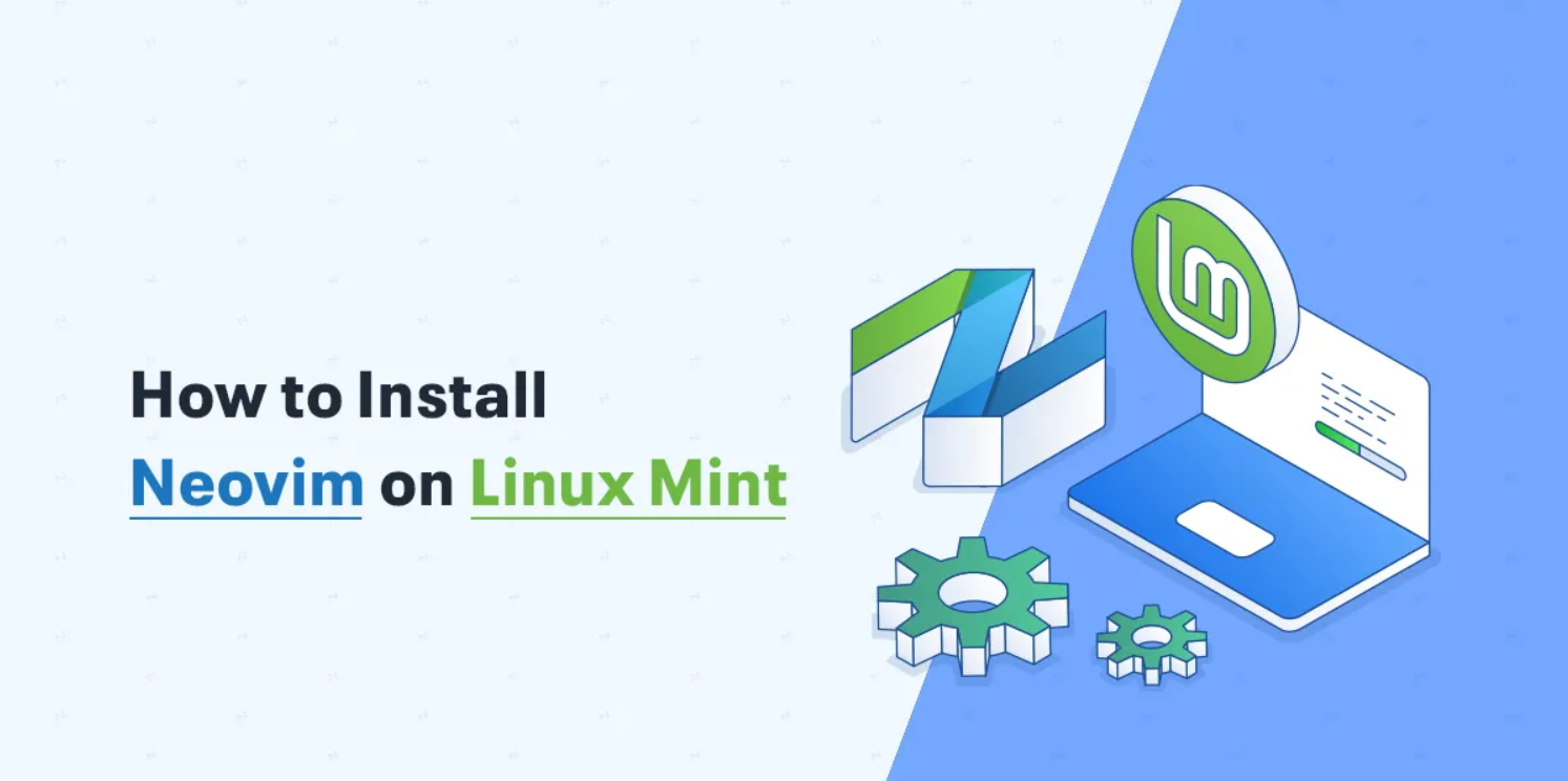 How to Install Neovim on Linux Mint: Step-by-Step Guide for Developers